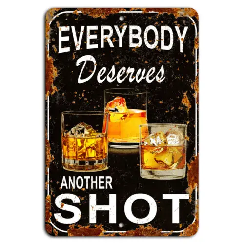 Everybody Deserves Another Shot: The Ultimate Rustic Bar Room Sign for ...