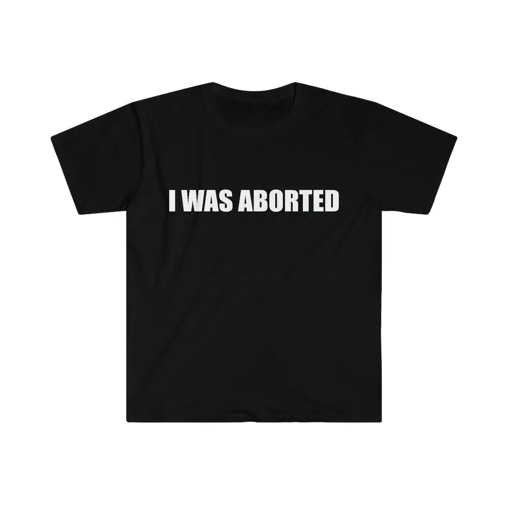 Funny-Meme-T-Shirt-I-WAS-ABORTED-Ironic-Joke-GifT.jpg