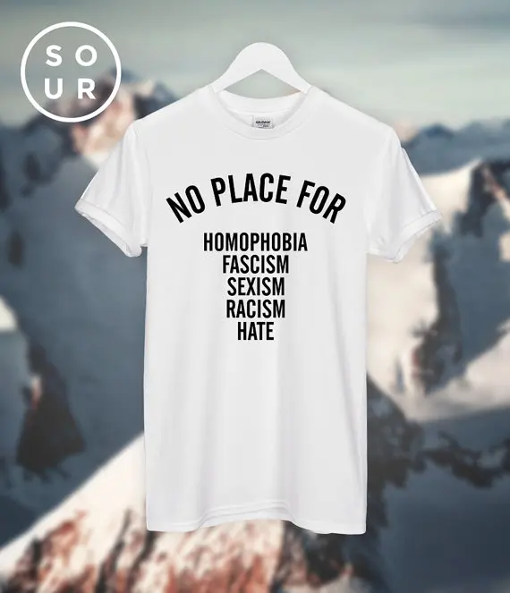 sexism t shirt racism tee hate tops shirt women no place for homophobia ...