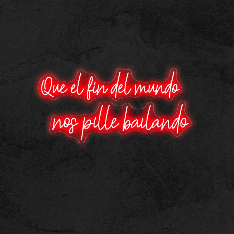 Letrero-de-ne-n-personalizado-Que-el-fin-del-mundo-nos-pille-bailarina ...